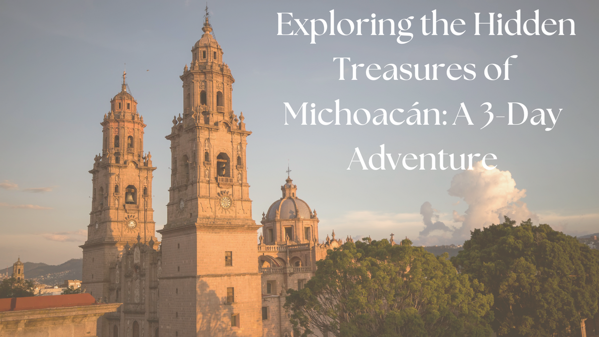 Exploring the Hidden Treasures of Michoacán: A 3-Day Adventure – Origin ...